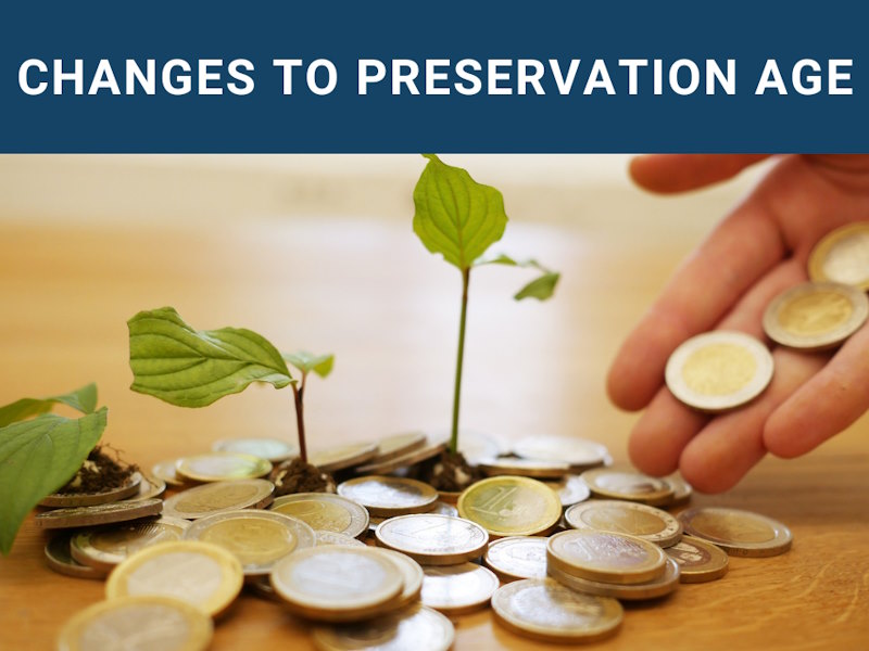 Changes to Preservation Age - Focus Accountants